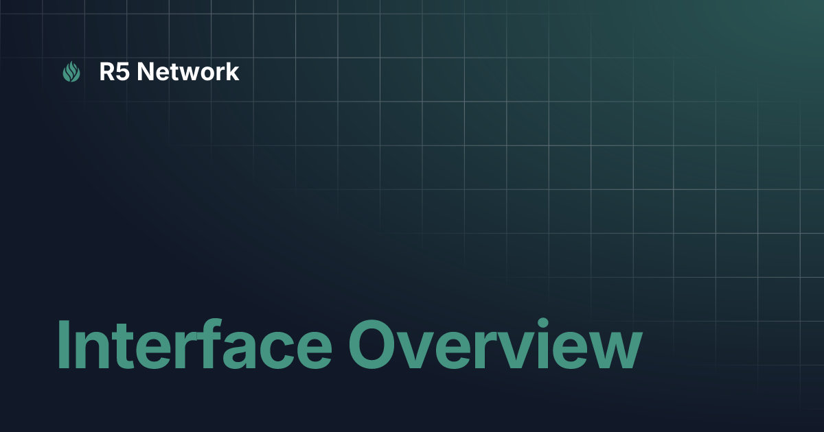 Interface Overview | R5 Network