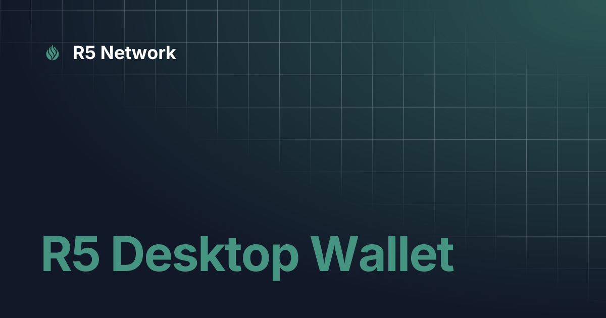 R5 Desktop Wallet | R5 Network