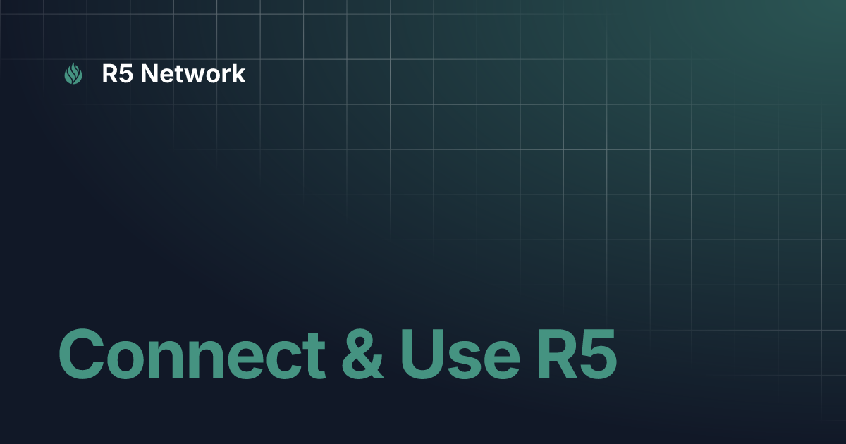 Connect & Use R5 | R5 Network